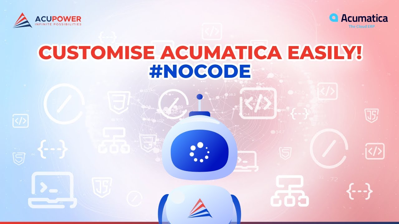 Acumatica the True Cloud ERP: Low Code/No Code Customizations
