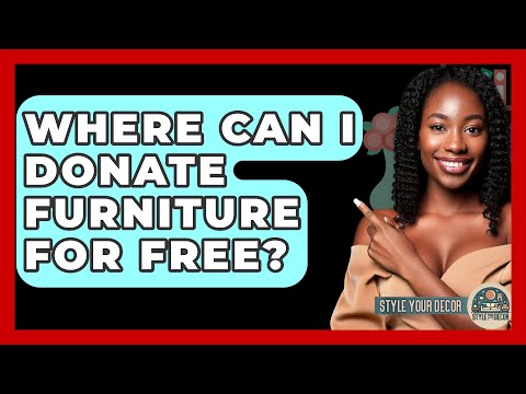 Where Can I Donate Furniture For Free? - Style Your Decor