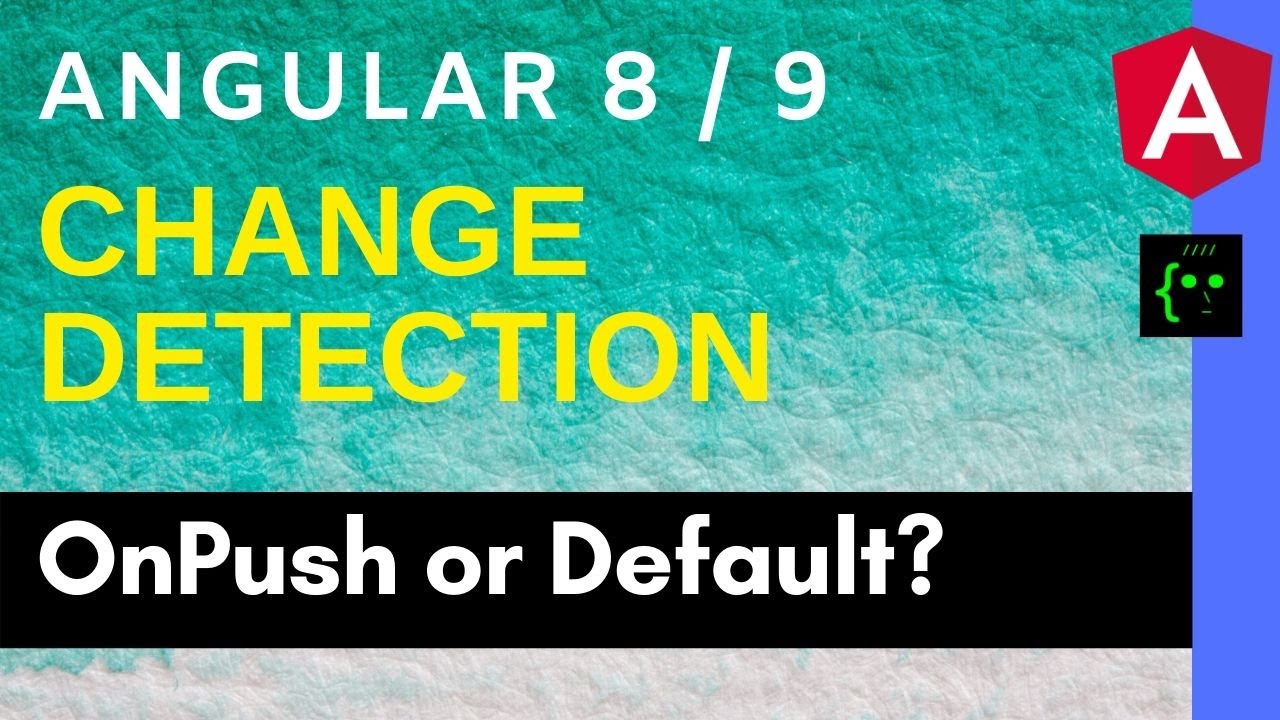 Angular 8 / 9 - Change Detection Strategy - OnPush, Default - Use Case