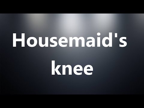 Housemaid's knee - Medical Meaning and Pronunciation