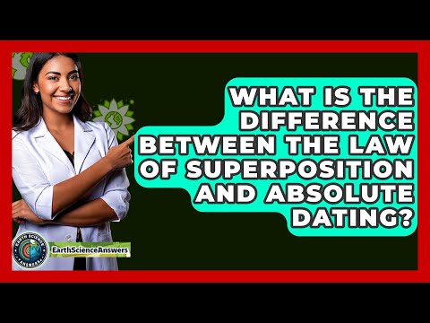 What Is the Difference Between the Law of Superposition and Absolute Dating? - Earth Science Answers