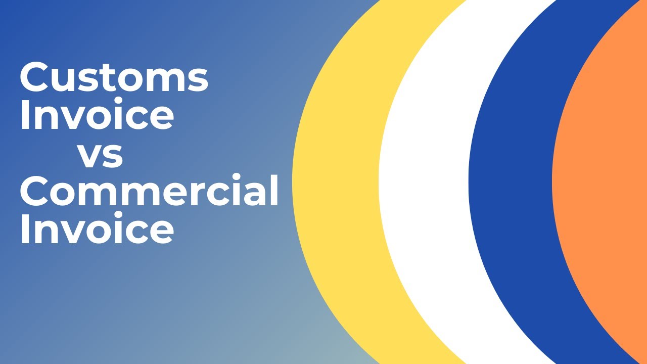 Customs Invoice Vs Commercial Invoice,customs invoice,what is custom invoice, export customs invoice