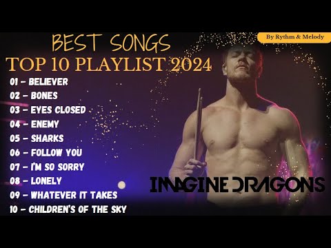 Imagine Dragons Playlist 2024 - Best songs - Top 10 GREATEST HITS SONGS - Best of Imagine Dragons