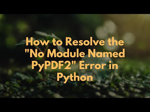 How to Resolve the "No Module Named PyPDF2" Error in Python