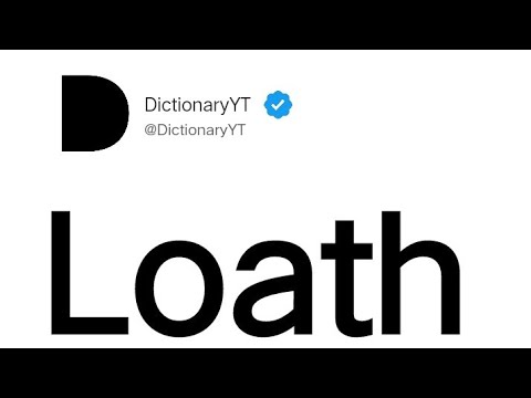 Loath Meaning in English