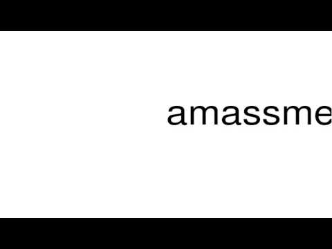How to pronounce amassment