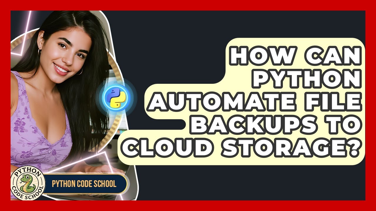 How Can Python Automate File Backups To Cloud Storage? - Python Code School