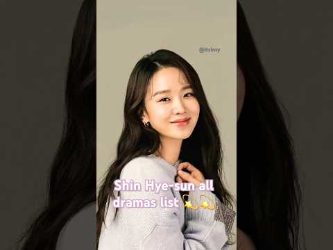 Korean famous actress Shin Hye-sun all kdrama list 2025 ππ«π#shinhyesun #btsarmy #kdramalist #kdrama