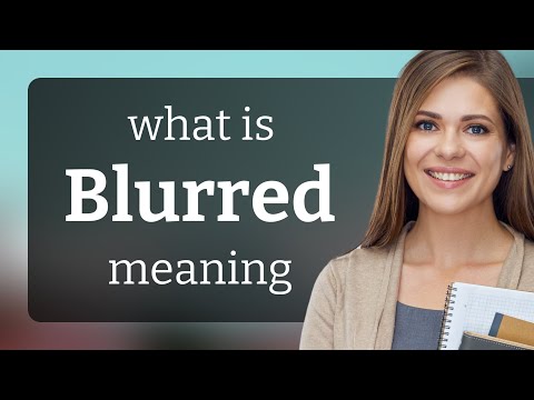 Blurred | what is BLURRED meaning