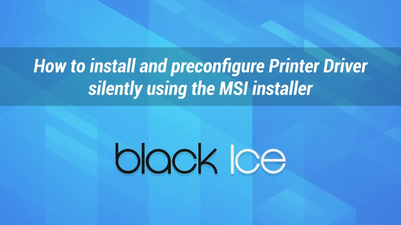 HOW TO Install & Preconfigure Printer Driver Silently Using MSI Installer