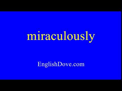 How to pronounce miraculously in American English.