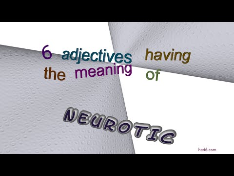 neurotic - 6 adjectives which mean neurotic (sentence examples)