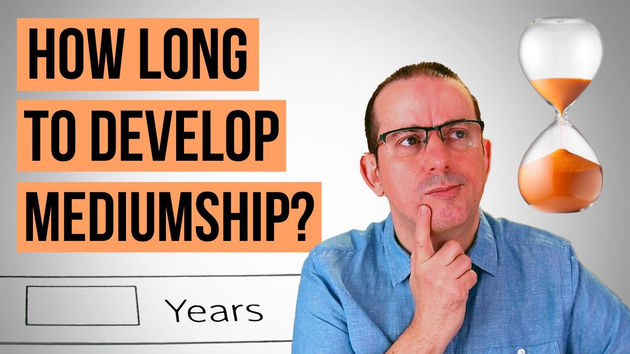 Developing Mediumship - How Long Does it Take to Develop Mediumship ?