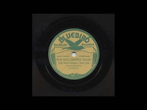 José Angel Colunga Y José Luna - Por Dos Amores - Bluebird B-2412-A