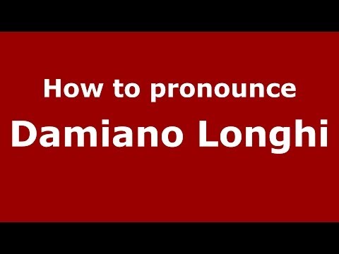 How to pronounce Damiano Longhi (Italian/Italy) - PronounceNames.com