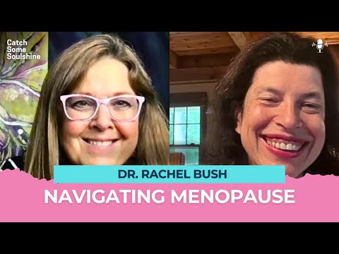 Episode 17: How to Navigate Menopause with Expert Dr. Rachel Bush | Catch Some Soulsine S2