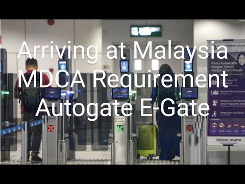 Arriving at Malaysia | Malaysia Digital Arrival Card (MDAC) | Autogate | Immigration Custom E-Gate