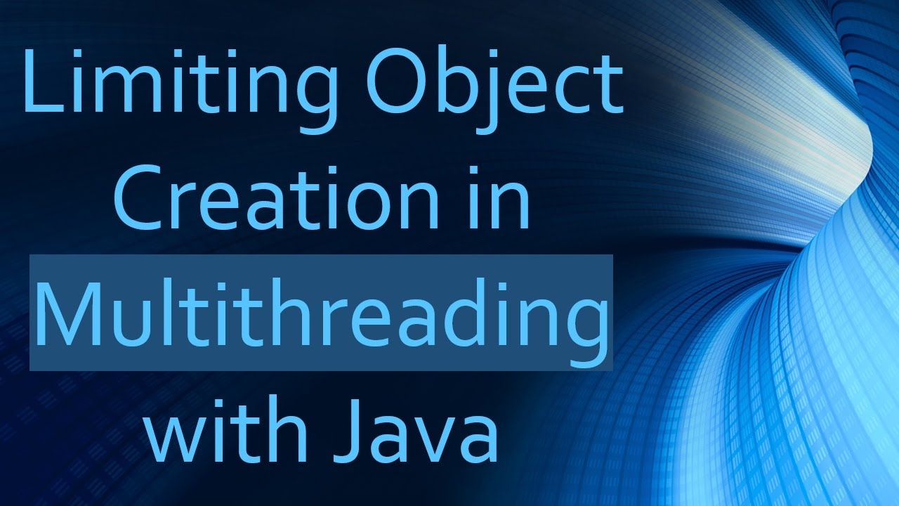 Limiting Object Creation in Multithreading with Java