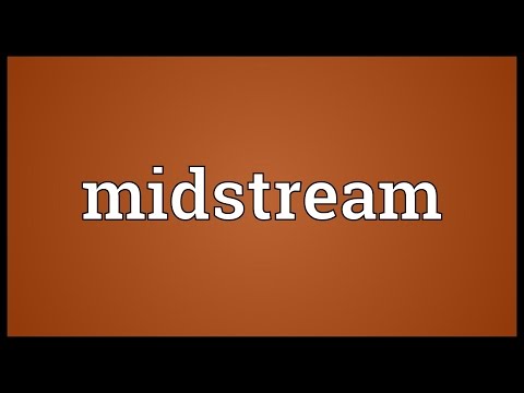 Midstream Meaning
