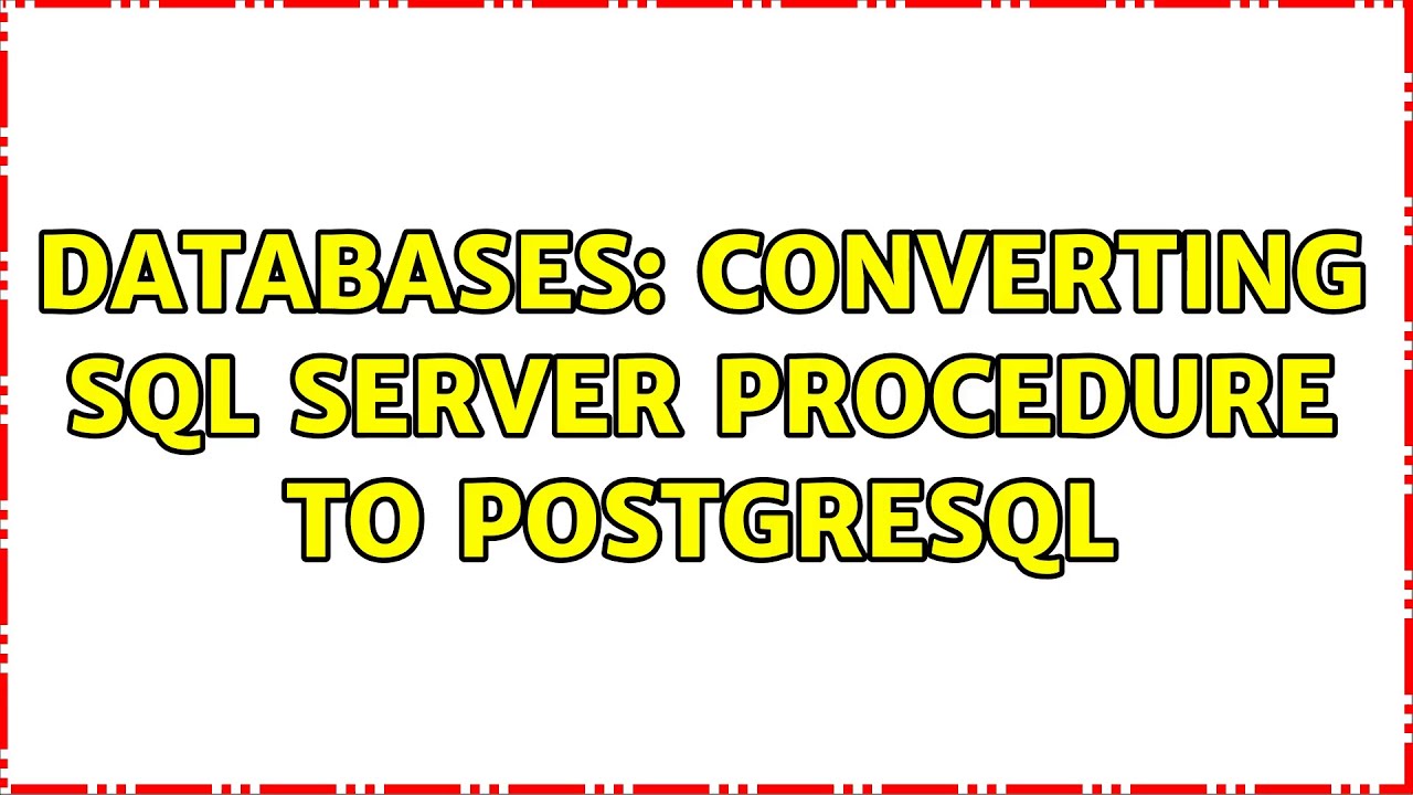 Databases: Converting SQL SERVER Procedure to POSTGRESQL