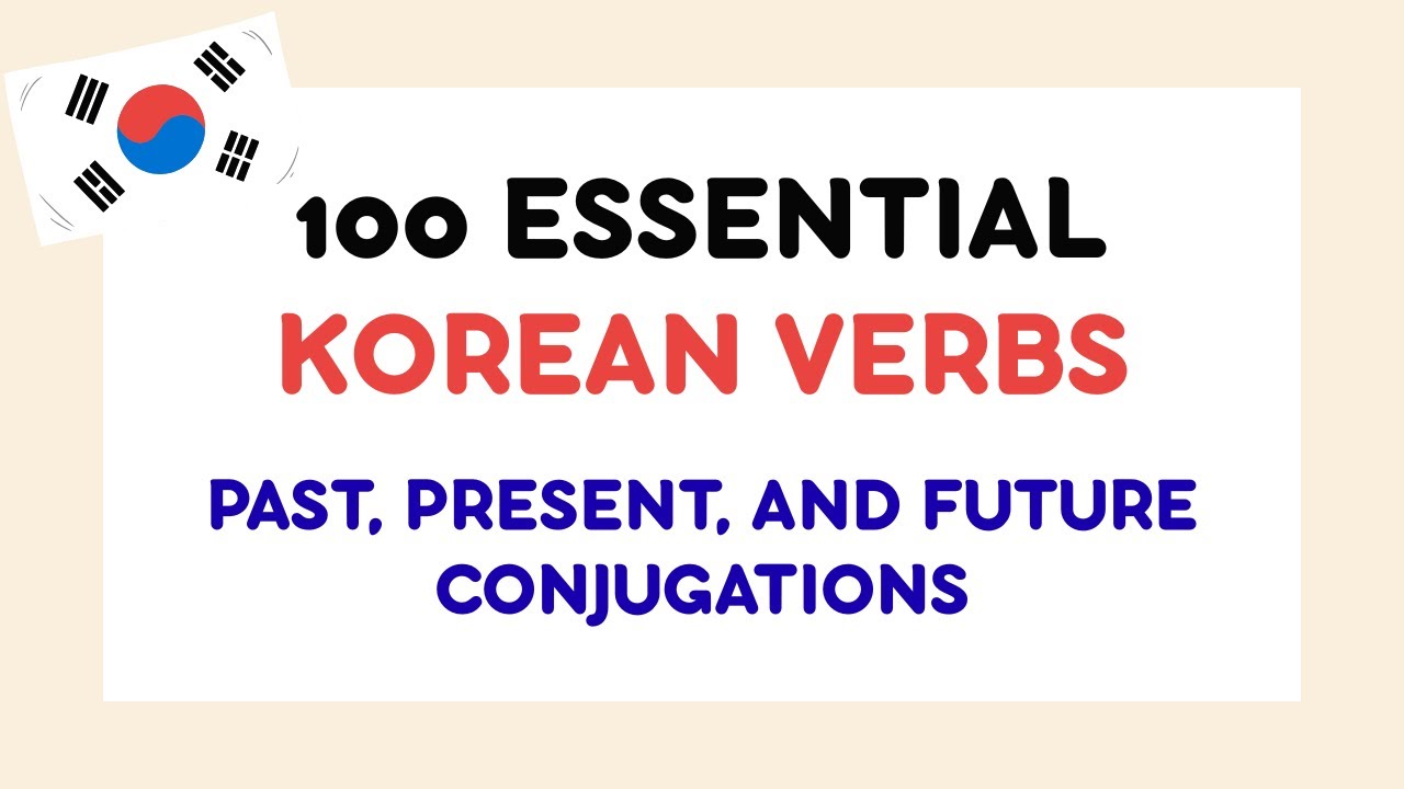 100 Most Common Korean Verbs – Present, Past & Future Conjugations | Korean vocabulary for beginners