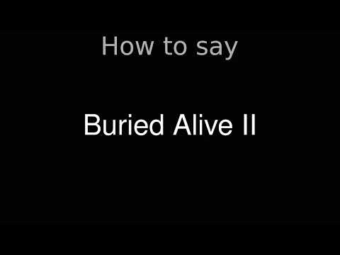 How to Pronounce correctly Buried Alive II (Movie)