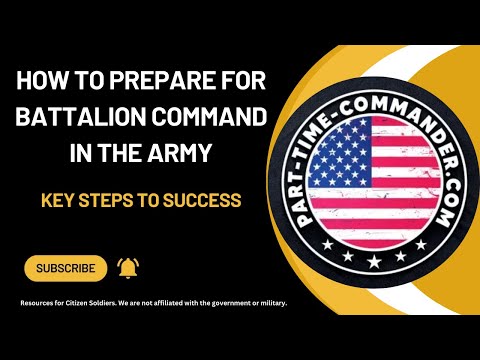 How to Prepare for Battalion Command in the Army: Key Steps to Success