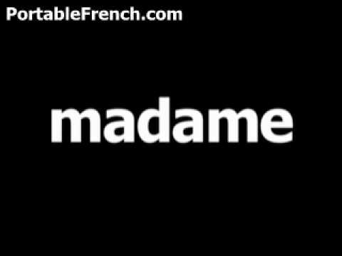 French word for Mrs. is madame