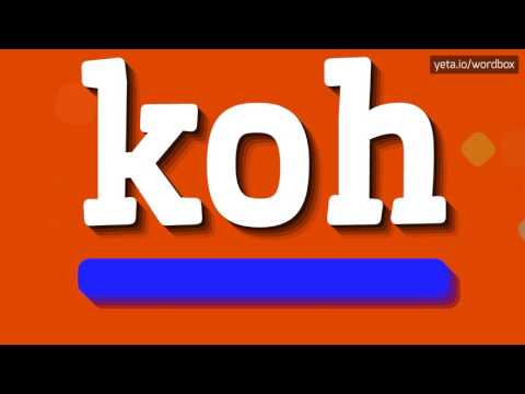 KOH - HOW TO PRONOUNCE IT!?