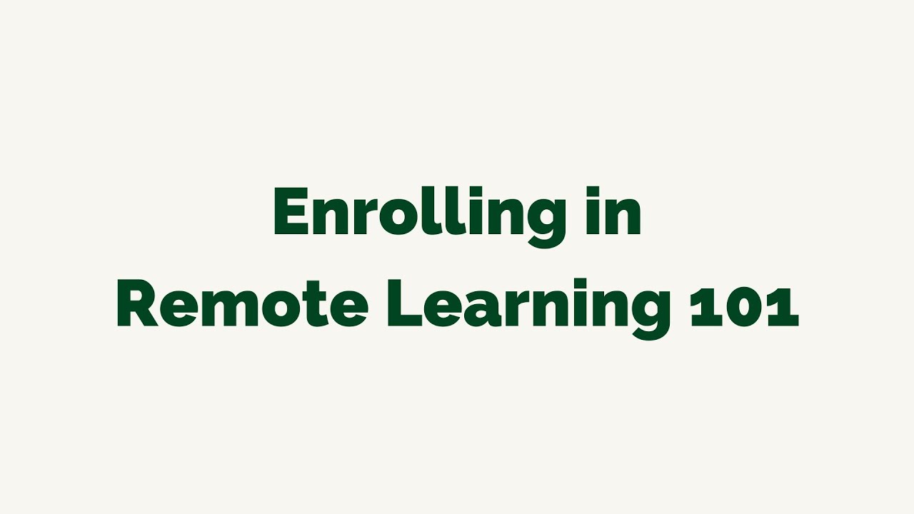 Enrolling in Remote Learning 101