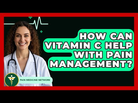 How Can Vitamin C Help With Pain Management? - Pain Medicine Network