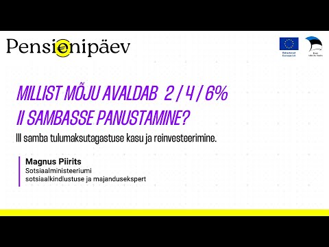 Pensionipäev 2024 - Magnus Piirits - Millist mõju avaldab 2/4/6% II sambasse panustamine?
