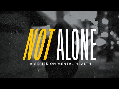 Not Alone: A Series on Mental Health | Pastor Joe Miller | Maple City Chapel