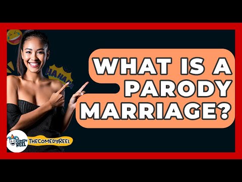 What Is A Parody Marriage? - The Comedy Reel
