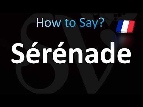 How to Pronounce ''Serenade'' Correctly in French