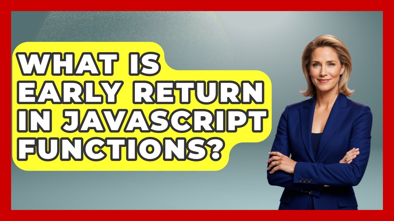 What Is Early Return In JavaScript Functions? - JavaScript Toolkit