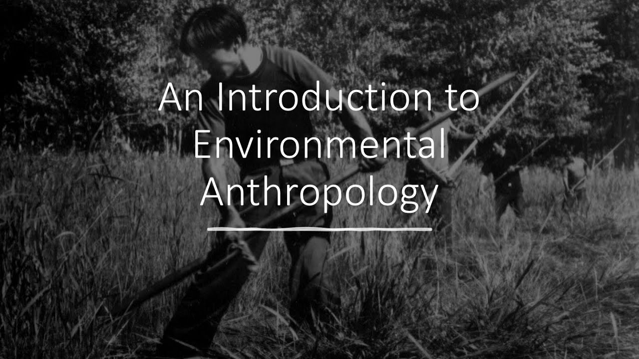 An Introduction to Environmental Anthropology