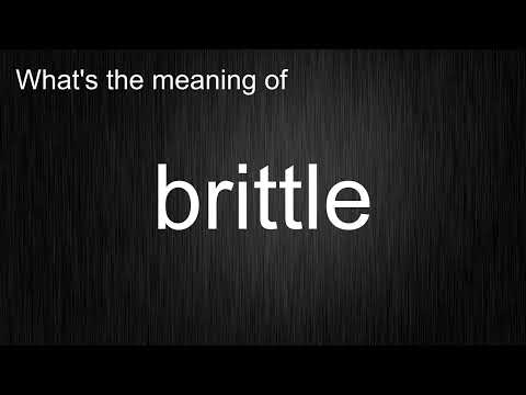 What's the meaning of "brittle", How to pronounce brittle?