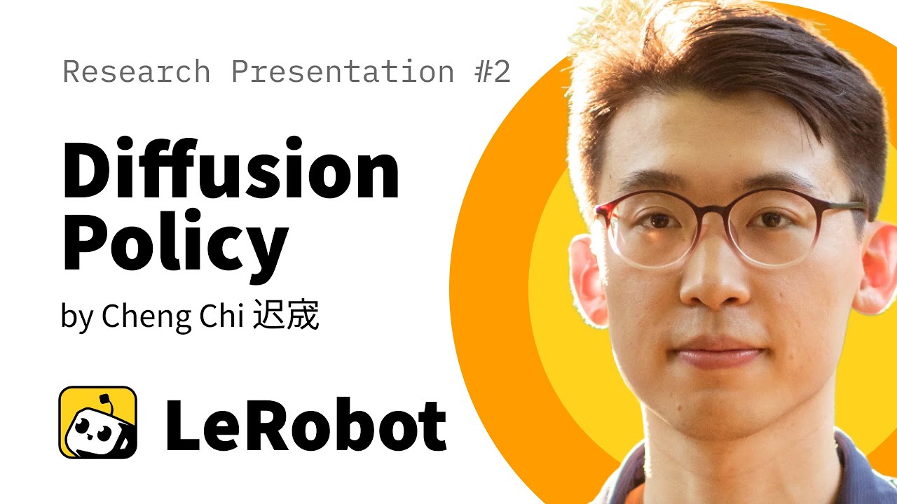 Diffusion Policy: LeRobot Research Presentation #2 by Cheng Chi