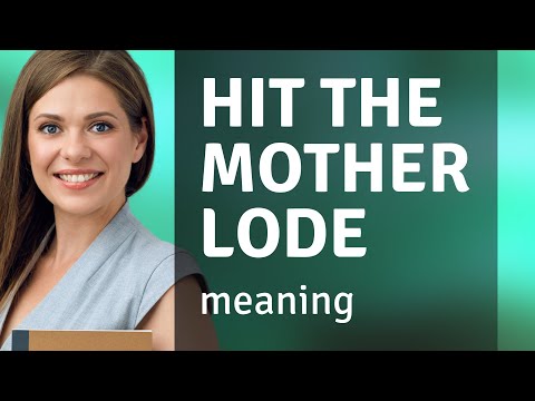 Uncovering the Riches: Understanding "Hit the Mother Lode"