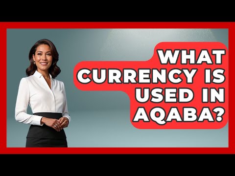 What Currency Is Used In Aqaba? - Understanding Southwest Asia