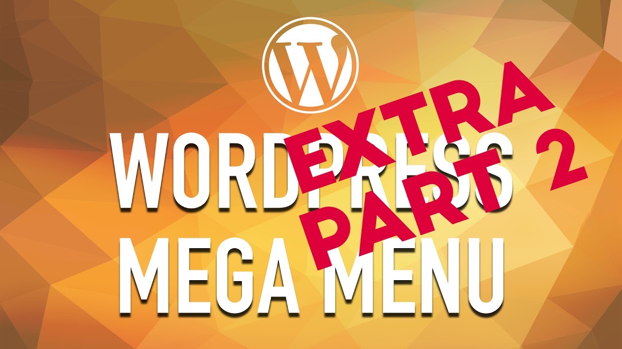 How to Create a WordPress Mega Menu from Scratch - Extra Part 2