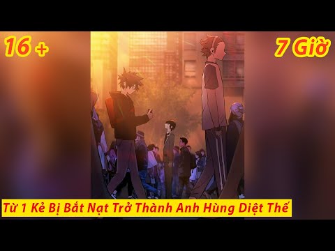 【7 Tiếng】Sự Trở Lại Của Anh Hùng Diệt Thế