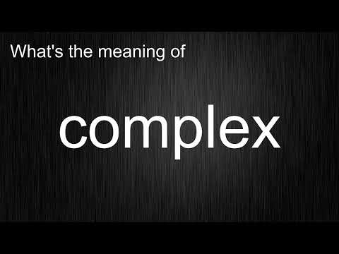 What's the meaning of "complex", How to pronounce complex?