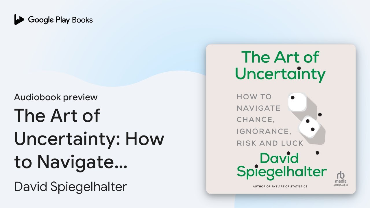 The Art of Uncertainty: How to Navigate Chance,… by David Spiegelhalter · Audiobook preview