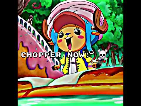 Chopper Now Vs Then | One Piece edit 🔥😈