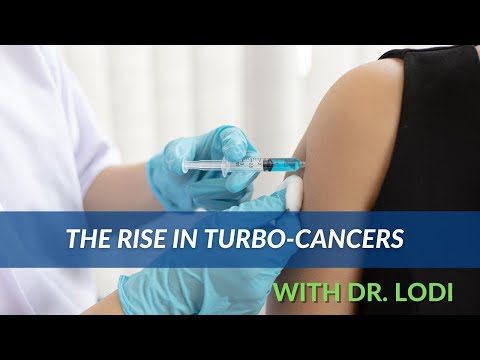 The Rise in TURBO CANCERS- Dr. Lodi
