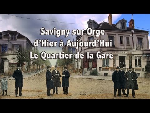 Savigny-sur-Orge d'Hier à Aujourd'hui - Le Quartier de la Gare de la Belle époque à nos jours