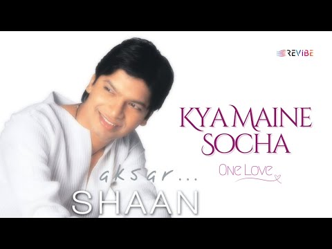 Kya Maine Socha - One Love (Official Lyric Video) | Shaan | Aksar
