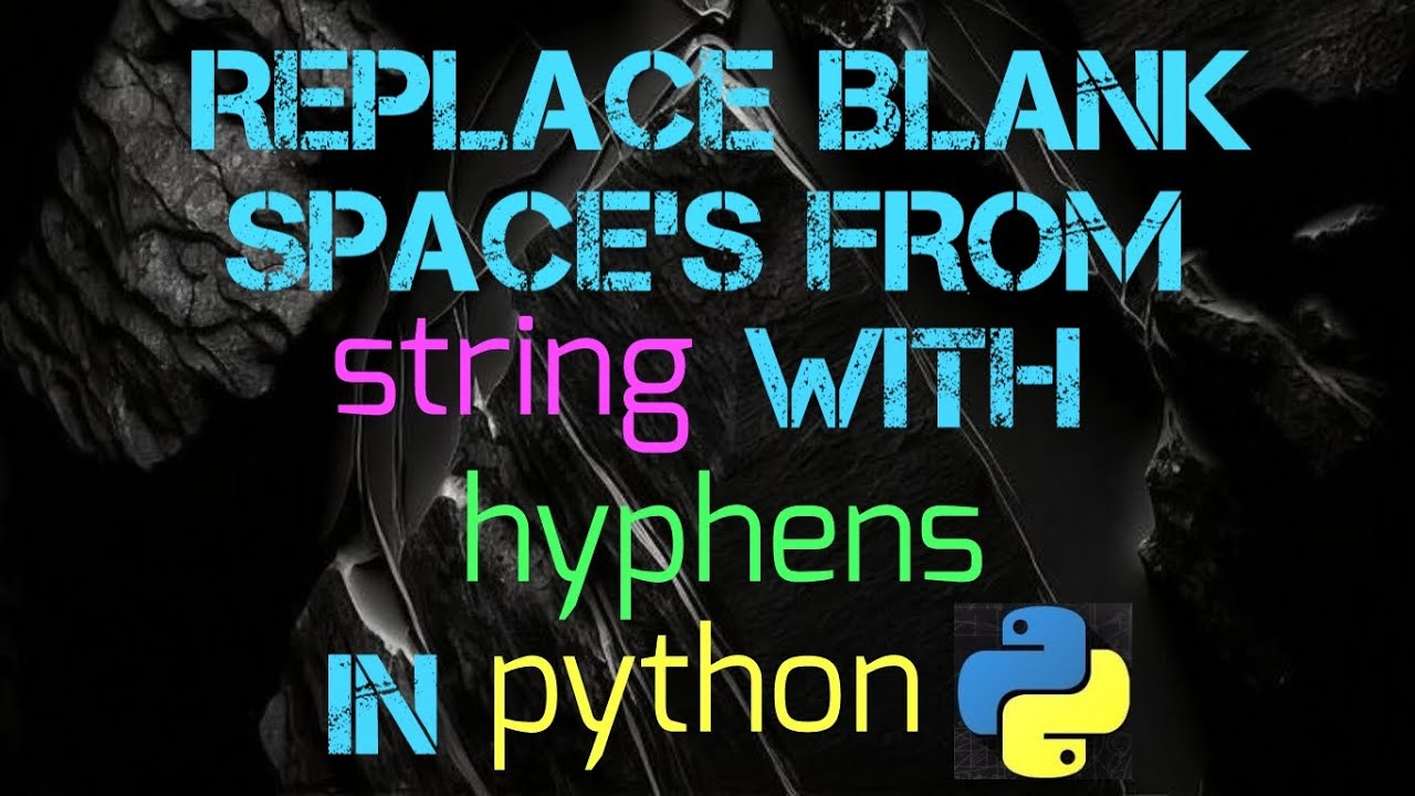 Replace Blank Spaces from String with Hyphens In python